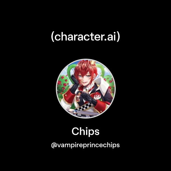 Chips (@vampireprincechips) | character.ai | Personalized AI for every ...
