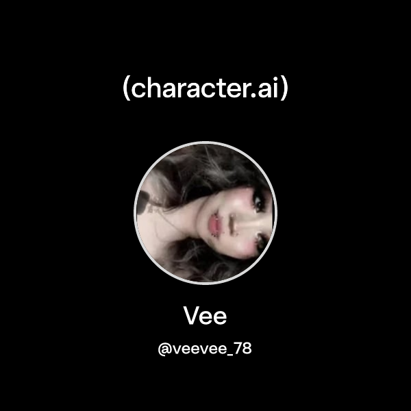 Vee (@veevee_78) | character.ai | AI Chat, Reimagined–Your Words. Your World.