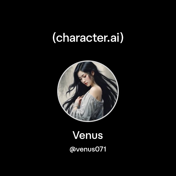 Venus (@venus071) | character.ai | AI Chat, Reimagined–Your Words. Your ...