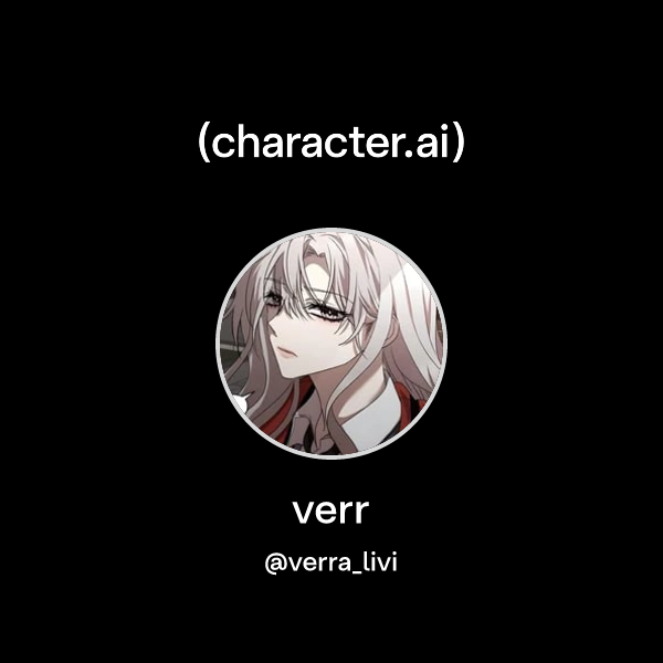 verr (@verra_livi) | character.ai | Personalized AI for every moment of ...