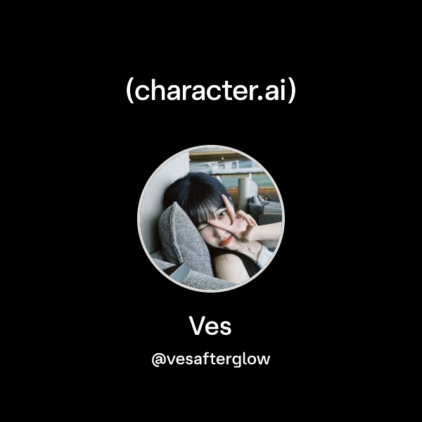 Ves (@vesafterglow) | character.ai | AI Chat, Reimagined–Your Words ...