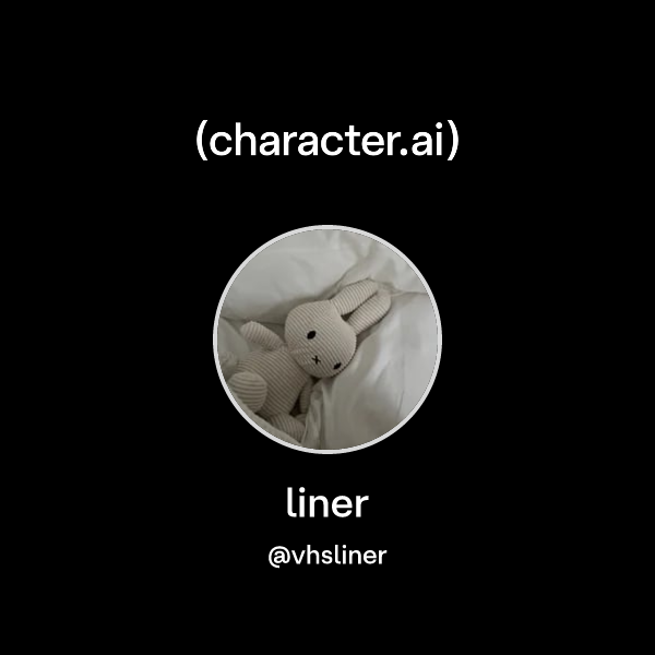 liner (@vhsliner) | character.ai | AI Chat, Reimagined–Your Words. Your ...