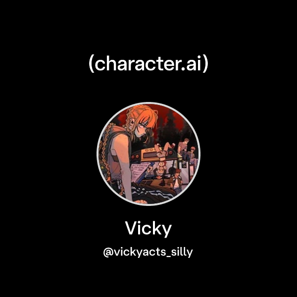 Vicky (@vickyacts_silly) | character.ai | AI Chat, Reimagined–Your ...