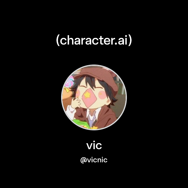 vic (@vicnic) | character.ai | AI Chat, Reimagined–Your Words. Your World.