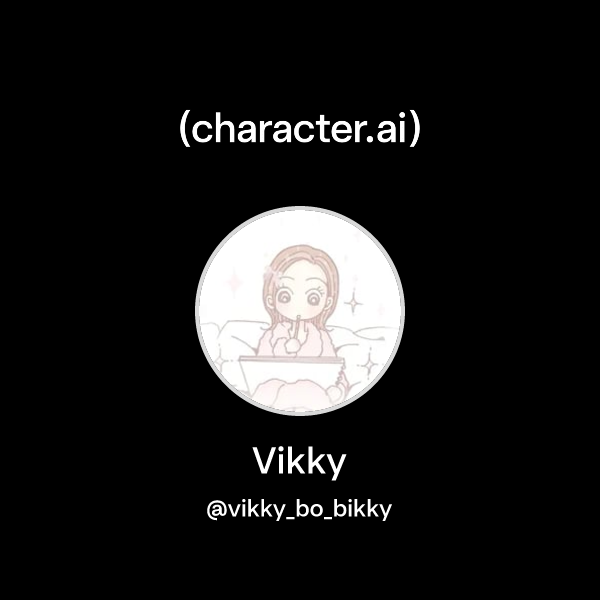 Vikky (@vikky_bo_bikky) | character.ai | AI Chat, Reimagined–Your Words. Your World.