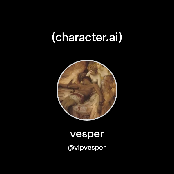 vesper (@vipvesper) | character.ai | AI Chat, Reimagined–Your Words ...