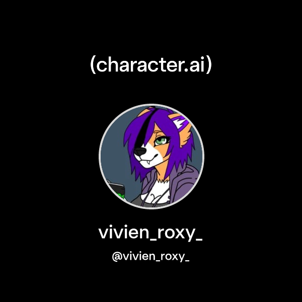 vivien_roxy_ (@vivien_roxy_) | character.ai | Personalized AI for every moment of your day