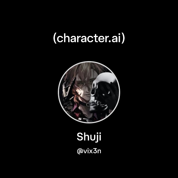Shuji (@vix3n) | character.ai | AI Chat, Reimagined–Your Words. Your World.