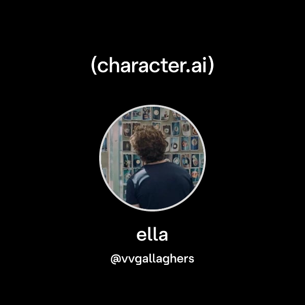 ella (@vvgallaghers) | character.ai | AI Chat, Reimagined–Your Words ...