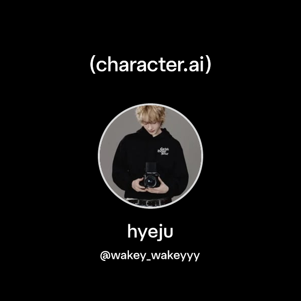 hyeju (@wakey_wakeyyy) | character.ai | AI Chat, Reimagined–Your Words ...