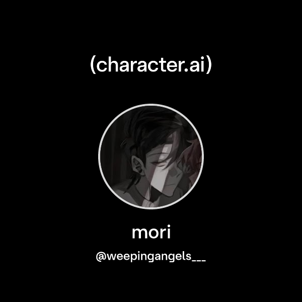 mori (@weepingangels___) | character.ai | AI Chat, Reimagined–Your ...