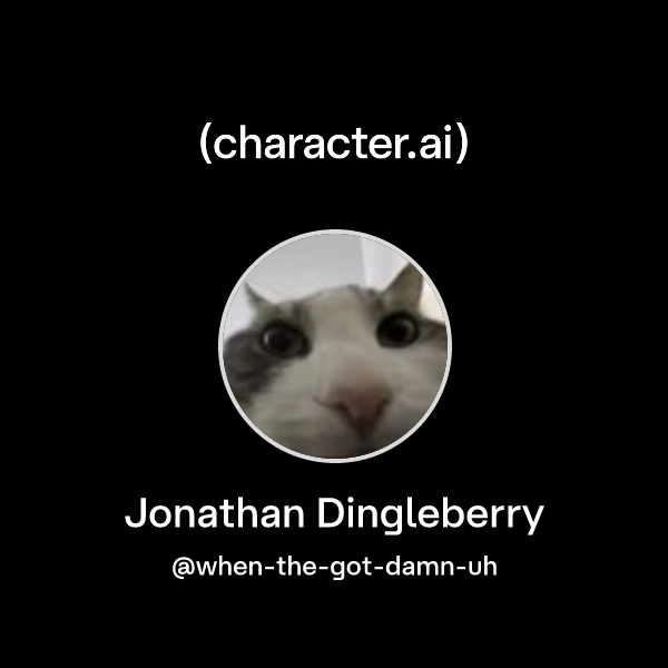 Jonathan Dingleberry (@when-the-got-damn-uh) | character.ai | AI Chat ...