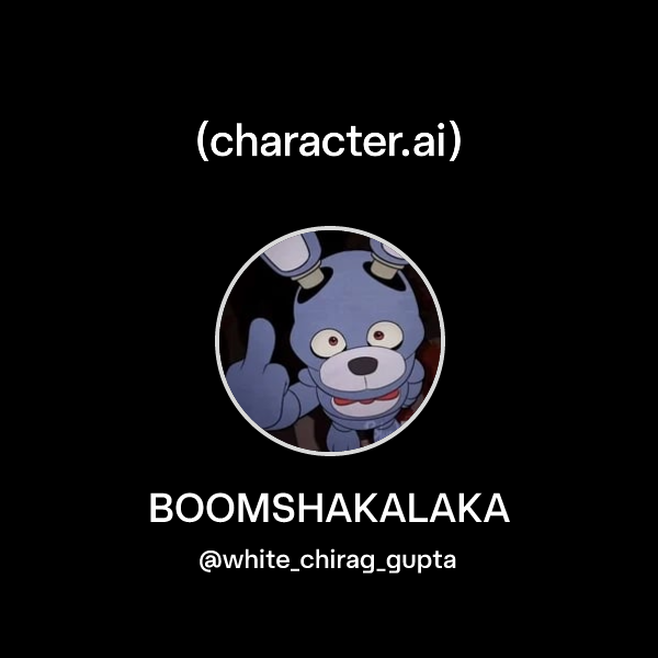 BOOMSHAKALAKA (@white_chirag_gupta) | character.ai | AI Chat ...