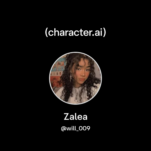 Zalea (@will_009) | character.ai | AI Chat, Reimagined–Your Words. Your ...