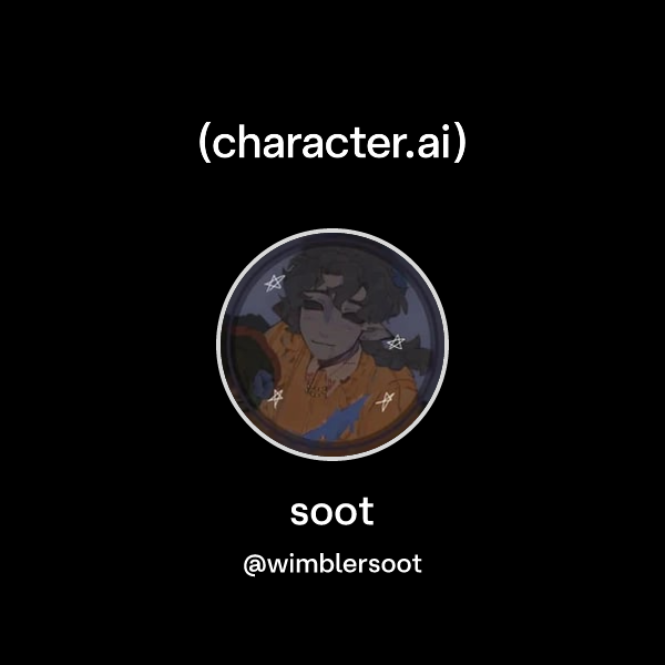 soot (@wimblersoot) | character.ai | AI Chat, Reimagined–Your Words ...