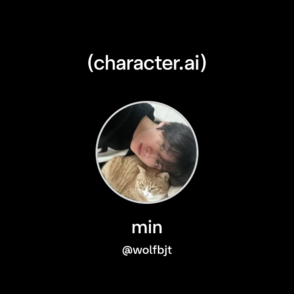 min (@wolfbjt) | character.ai | AI Chat, Reimagined–Your Words. Your World.