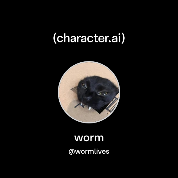 worm (@wormlives) | character.ai | AI Chat, Reimagined–Your Words. Your ...
