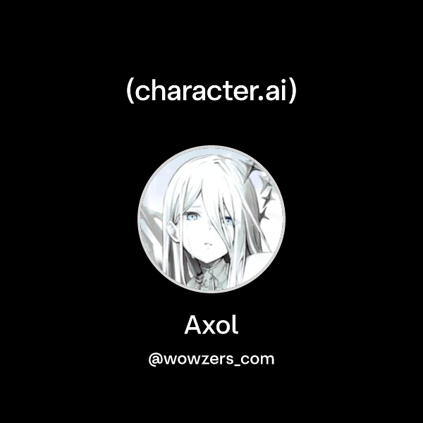 Axol (@wowzers_com) | character.ai | AI Chat, Reimagined–Your Words ...