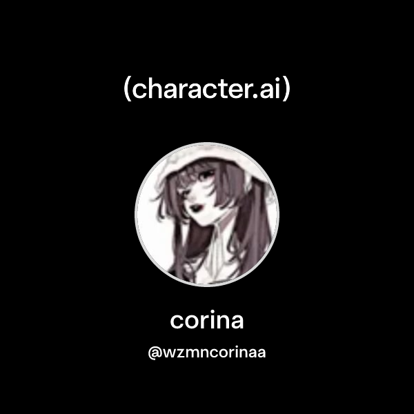 corina (@wzmncorinaa) | character.ai | AI Chat, Reimagined–Your Words ...