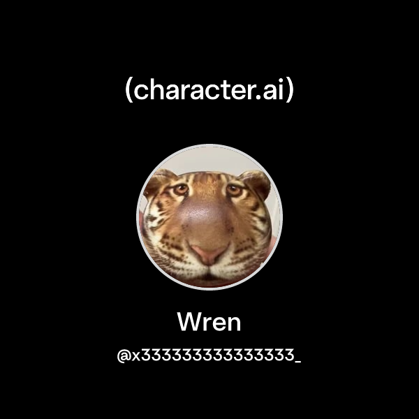 Wren (@x333333333333333_) | character.ai | AI Chat, Reimagined–Your ...