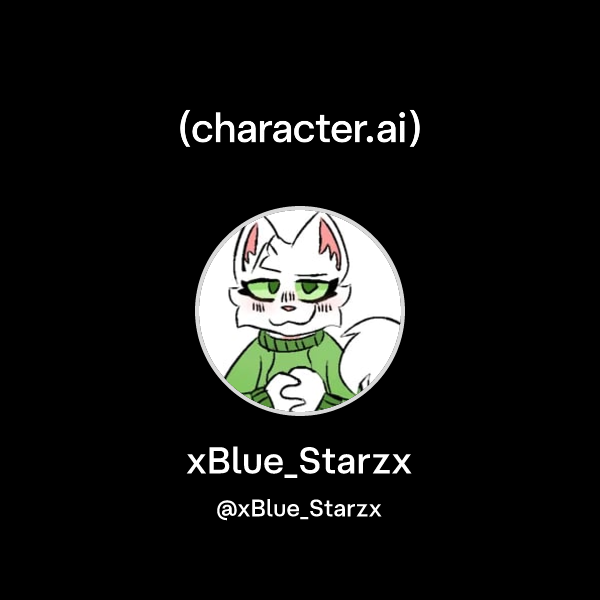 xBlue_Starzx (@xBlue_Starzx) | character.ai | AI Chat, Reimagined–Your Words. Your World.