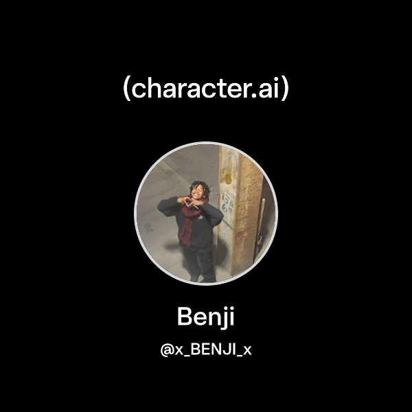 Benji (@x_BENJI_x) | character.ai | Personalized AI for every moment of your day