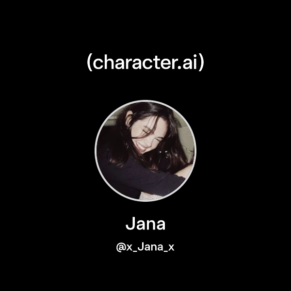 Jana (@x_Jana_x) | character.ai | AI Chat, Reimagined–Your Words. Your World.