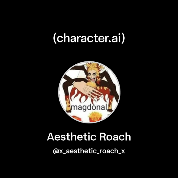 Aesthetic Roach (@x_aesthetic_roach_x) | character.ai | AI Chat ...