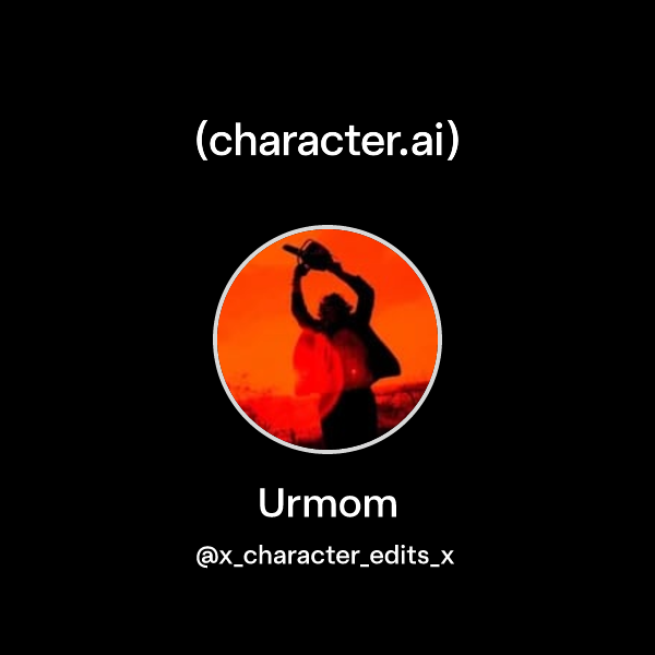 Urmom (@x_character_edits_x) | character.ai | AI Chat, Reimagined–Your Words. Your World.