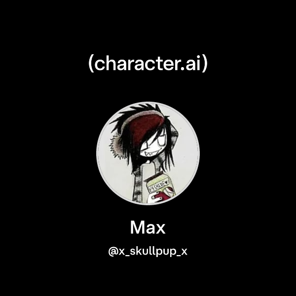 Max (@x_skullpup_x) | character.ai | AI Chat, Reimagined–Your Words ...