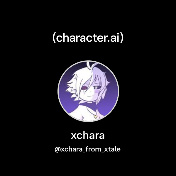 xchara (@xchara_from_xtale) | character.ai | Personalized AI for every ...