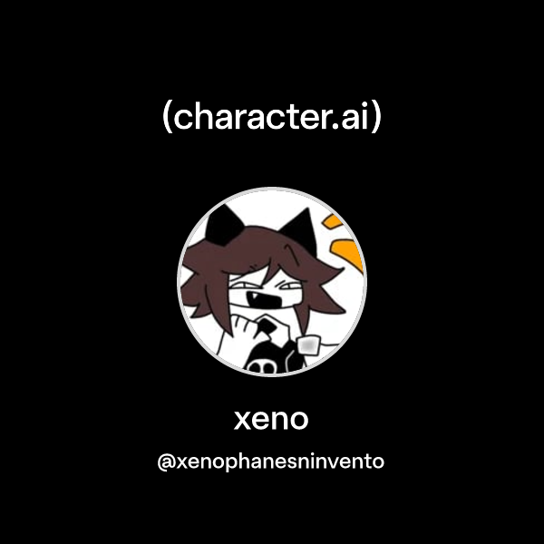 xeno (@xenophanesninvento) | character.ai | AI Chat, Reimagined–Your ...