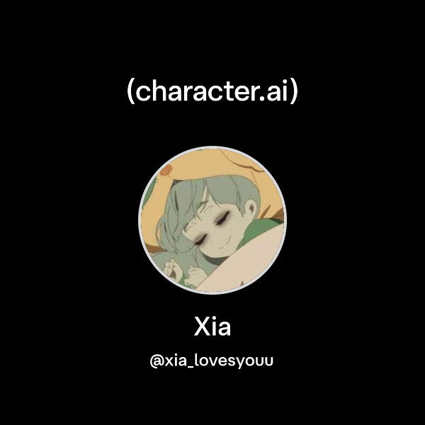 Xia (@xia_lovesyouu) | character.ai | AI Chat, Reimagined–Your Words ...