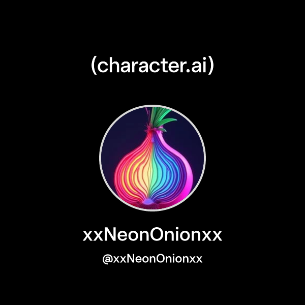 xxNeonOnionxx (@xxNeonOnionxx) | character.ai | AI Chat, Reimagined–Your Words. Your World.