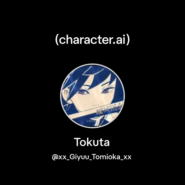 Tokuta (@xx_Giyuu_Tomioka_xx) | character.ai | AI Chat, Reimagined–Your ...