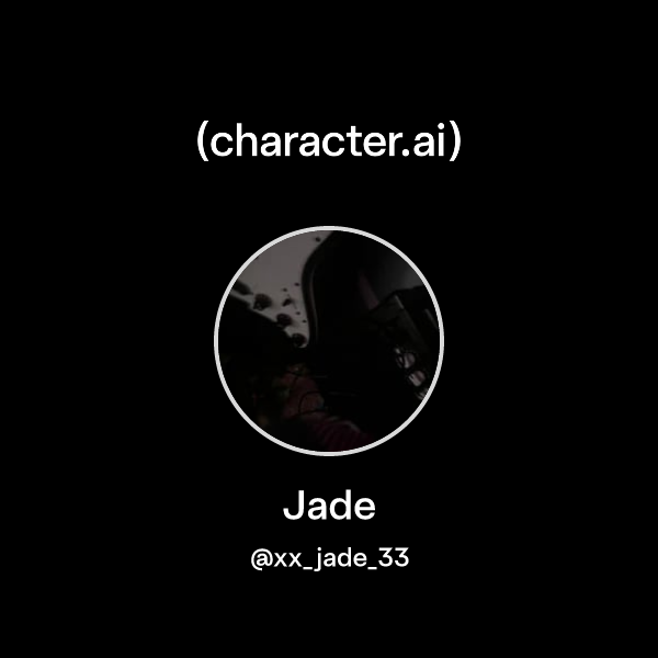 Jade (@xx_jade_33) | character.ai | Personalized AI for every moment of your day