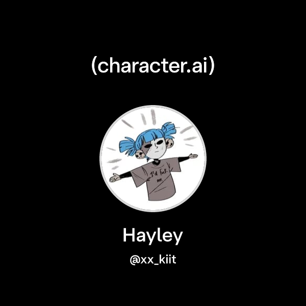 Hayley (@xx_kiit) | character.ai | AI Chat, Reimagined–Your Words. Your ...