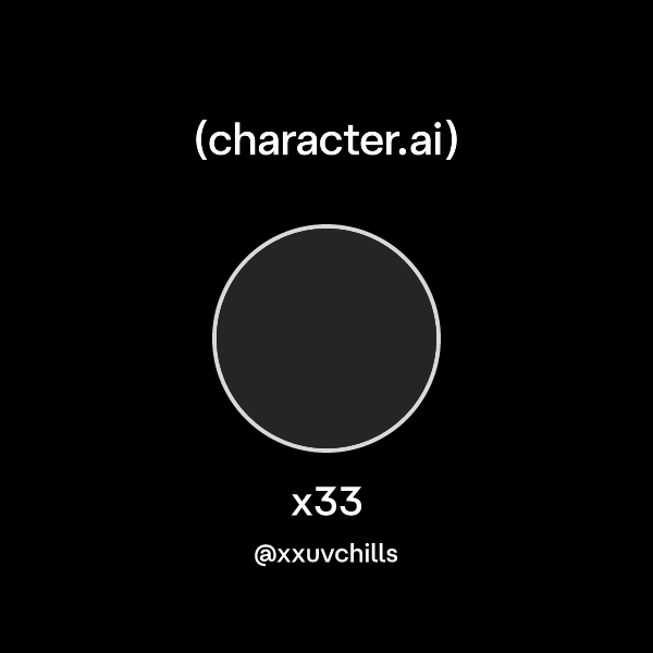 x33 (@xxuvchills) | character.ai | Personalized AI for every moment of ...