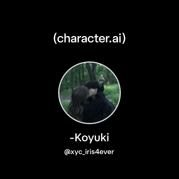 -Koyuki (@xyc_iris4ever) | character.ai | AI Chat, Reimagined–Your ...