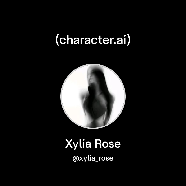 Xylia Rose (@xylia_rose) | character.ai | AI Chat, Reimagined–Your ...