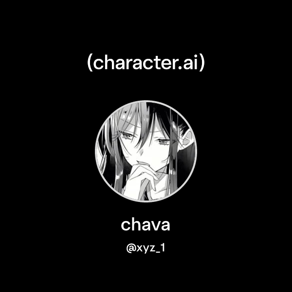 chava (@xyz_1) | character.ai | Personalized AI for every moment of ...