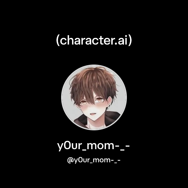 y0ur_mom-_- (@y0ur_mom-_-) | character.ai | AI Chat, Reimagined–Your ...