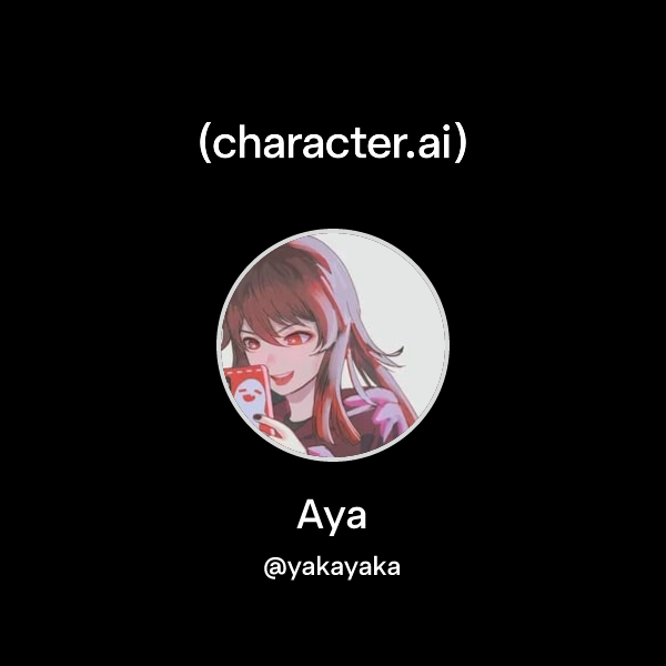 Aya (@yakayaka) | character.ai | Personalized AI for every moment of ...