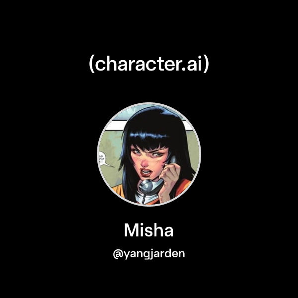 Misha (@yangjarden) | character.ai | AI Chat, Reimagined–Your Words ...