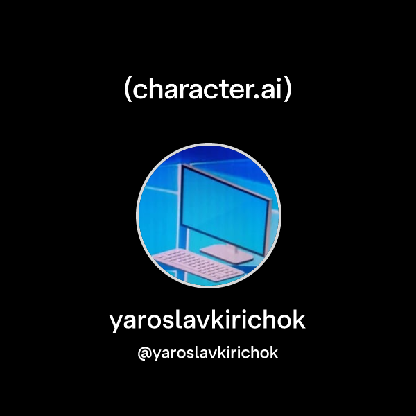 yaroslavkirichok (@yaroslavkirichok) | character.ai | AI Chat ...