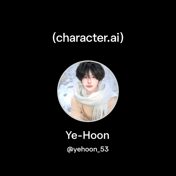 Ye-Hoon (@yehoon_53) | character.ai | AI Chat, Reimagined–Your Words. Your World.