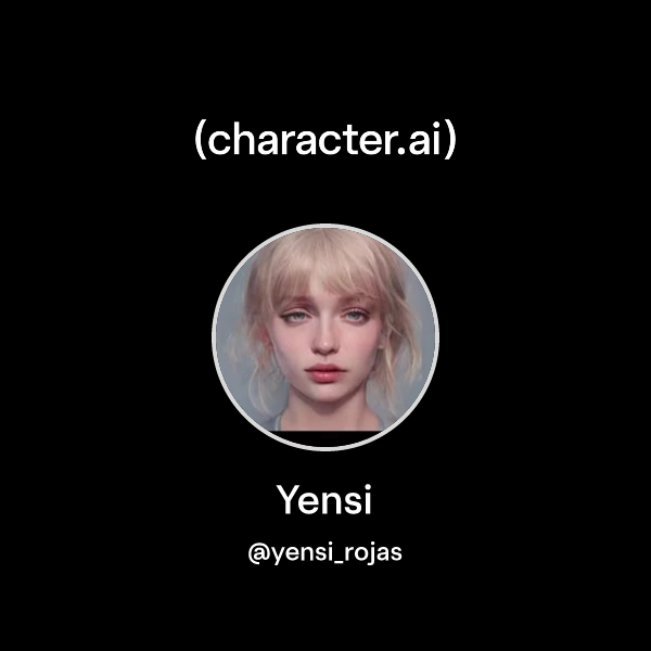Yensi (@yensi_rojas) | character.ai | AI Chat, Reimagined–Your Words ...