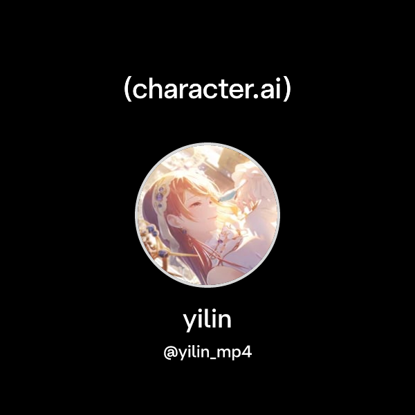 yilin (@yilin_mp4) | character.ai | AI Chat, Reimagined–Your Words. Your World.