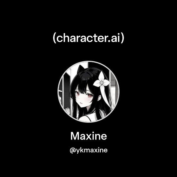 Maxine (@ykmaxine) | character.ai | AI Chat, Reimagined–Your Words ...