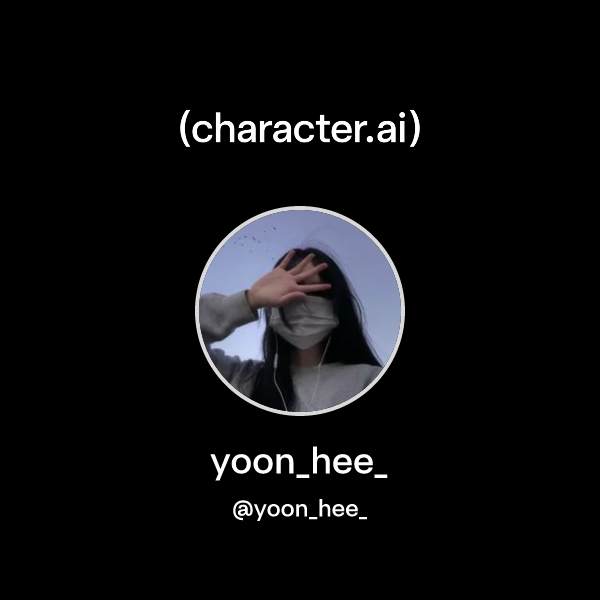 yoon_hee_ (@yoon_hee_) | character.ai | AI Chat, Reimagined–Your Words ...